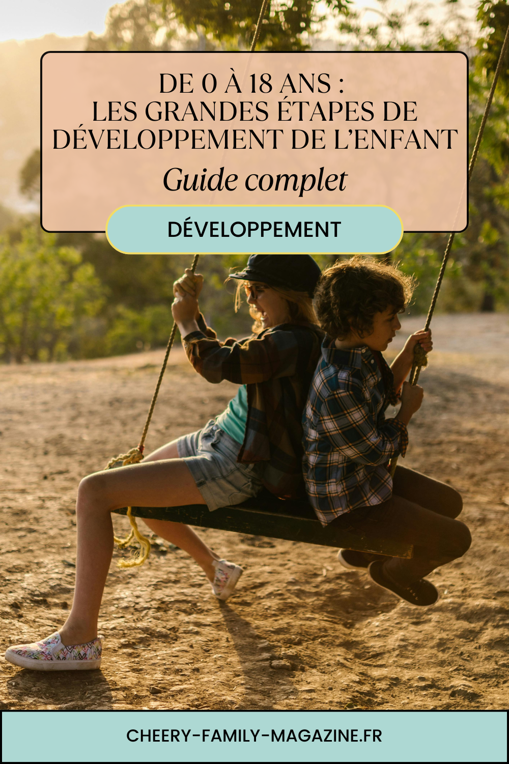 De 0 à 18 ans : Les grandes étapes du développement de l’enfant